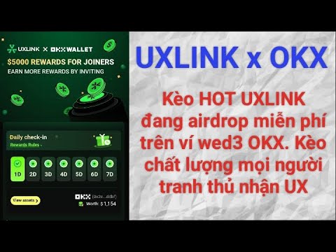 UXLINK X OKX KÉO AIRDROP CHẤT LƯỢNG NHẬN MIỄN PHÍ UX TRÊN VÍ WED3 OKX. LÀM SỚM ĐỂ NHẬN NHIỀU UX ...