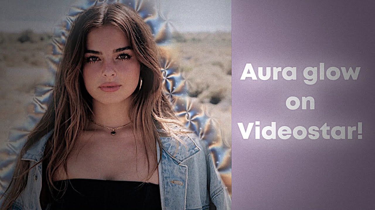 Aura glow on VideoStar | Tutorial - YouTube
