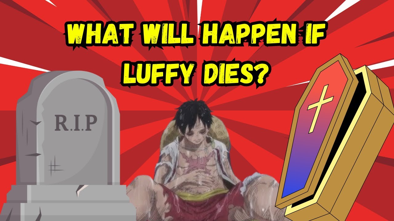 WHAT WILL HAPPEN IF LUFFY DIES? #onepiece #luffy #viralvideo - YouTube