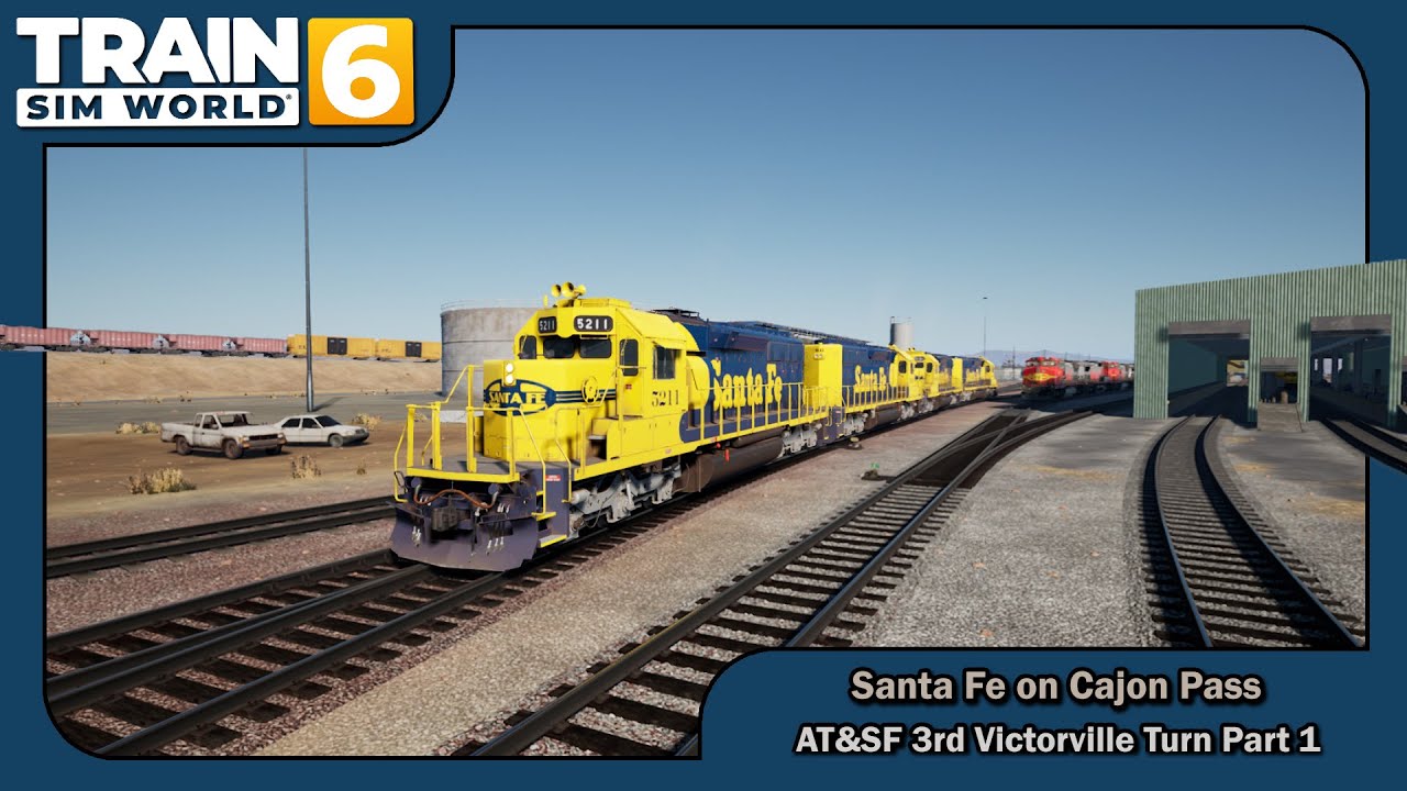 Train Sim World 6 - Santa Fe on Cajon Pass - AT&SF 3rd Victorville Turn ...