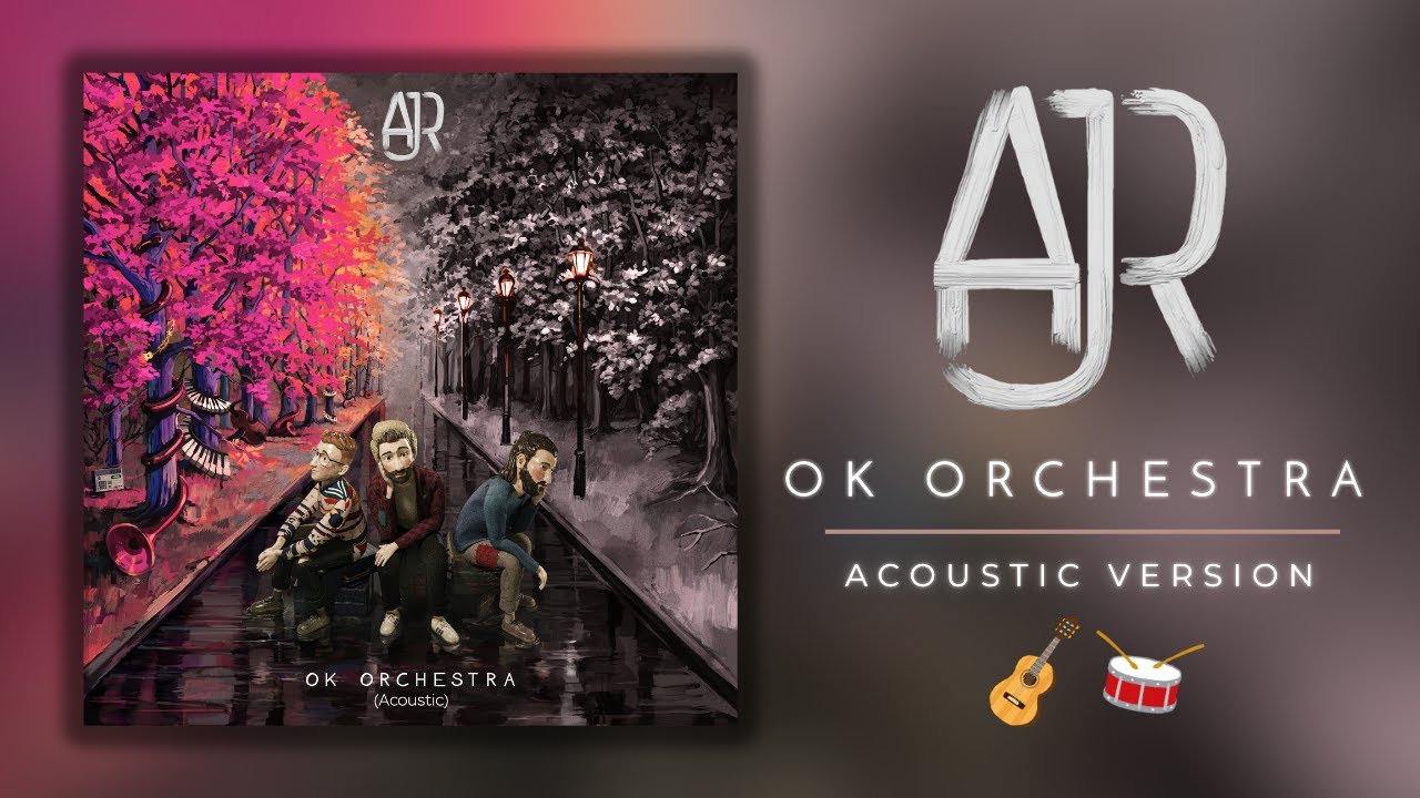 AJR - OK ORCHESTRA (Acoustic Version) (Album/Compilation) - YouTube