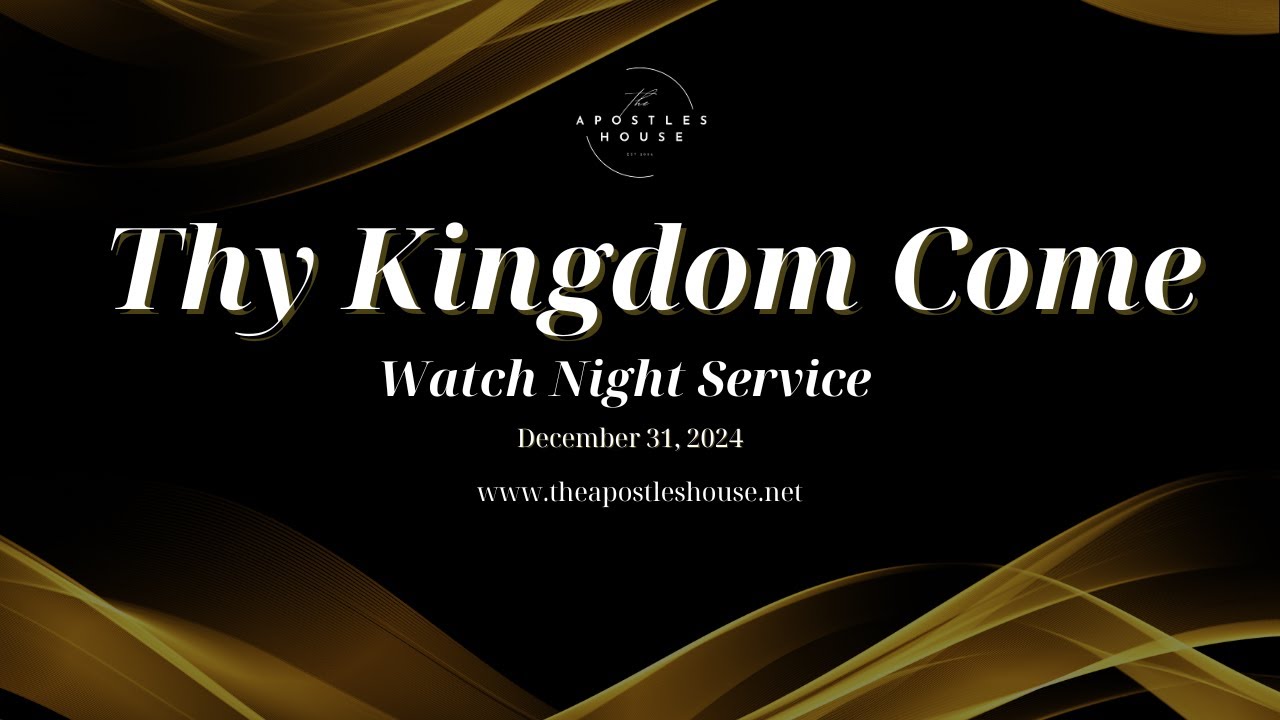 "New Years Eve Service: Thy Kingdom Come Watch Night Service" - YouTube