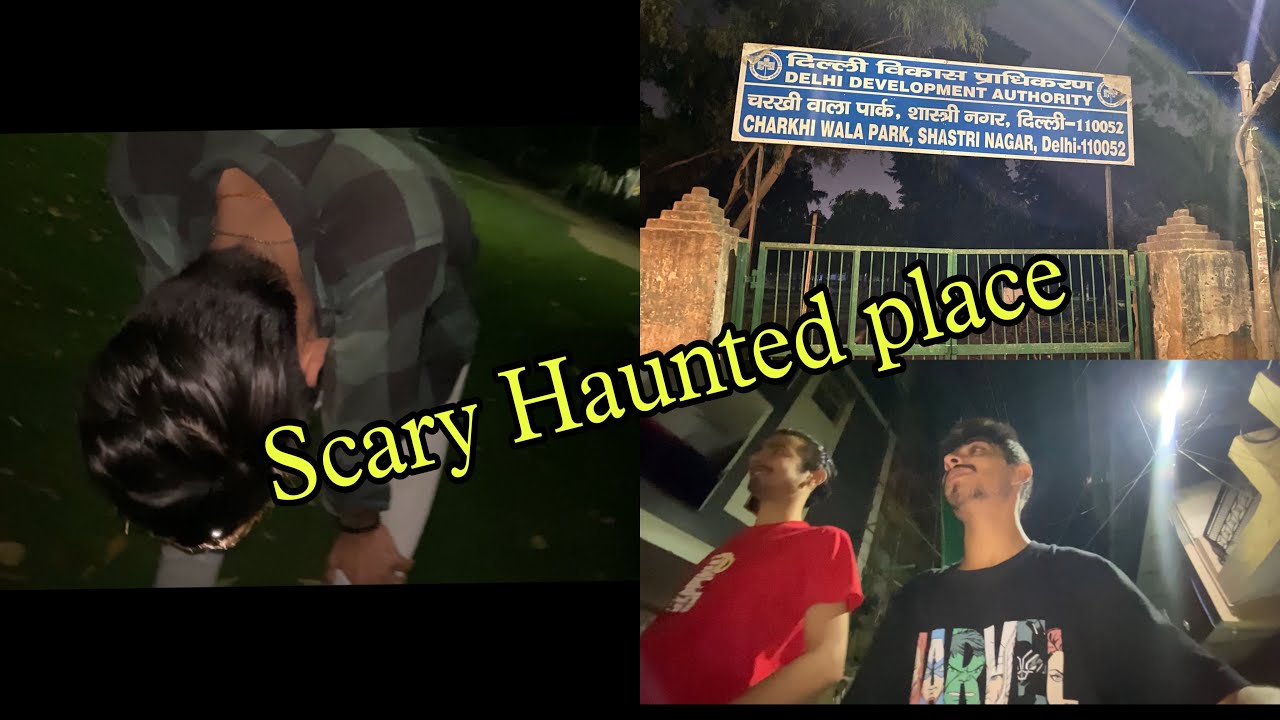 Scary haunted place - Horror vlog in Delhi place Ghost vloging - YouTube