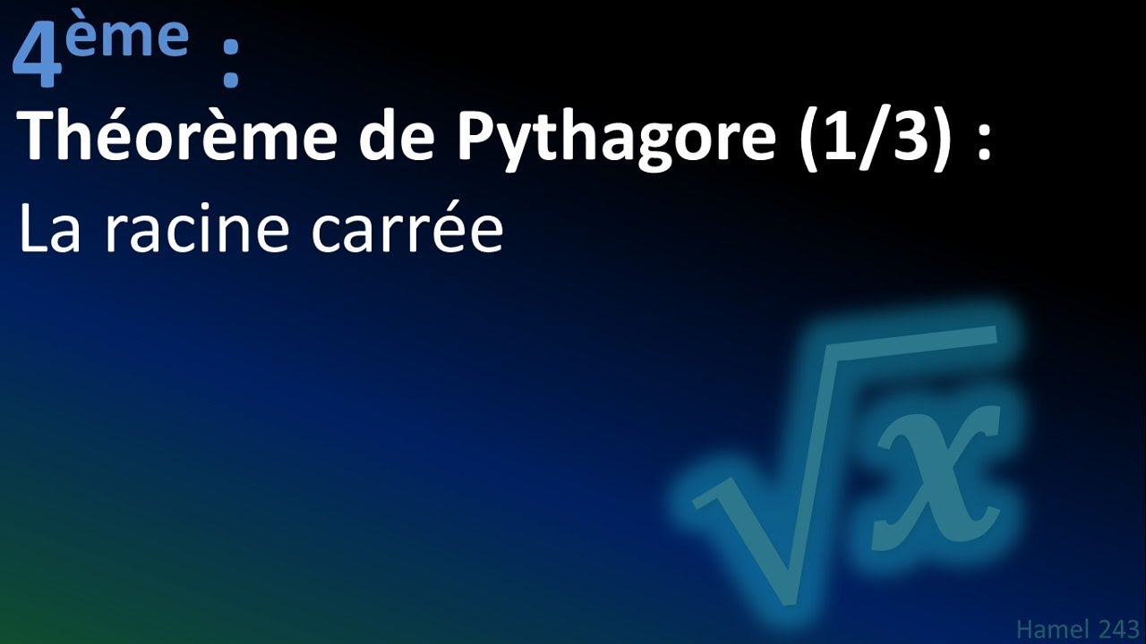 Théorème de Pythagore : la racine carrée - 4ème - YouTube