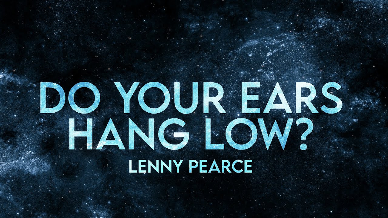 Lenny Pearce - Do Your Ears Hang Low? (Lyrics) [Extended] Nursery Remix - YouTube