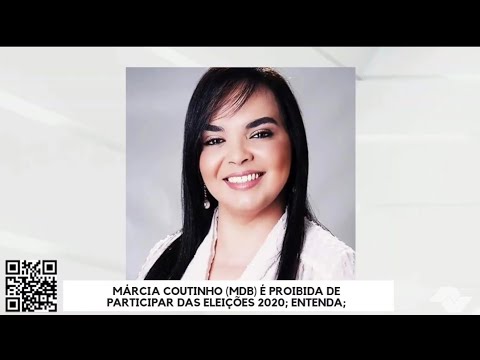 MÁRCIA COUTINHO (MDB) É PROIBIDA DE PARTICIPAR DAS ELEIÇÕES 2020 ...