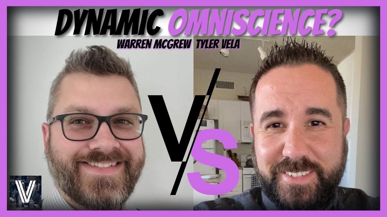 Does God Possess Dynamic Omniscience? Warren McGrew vs. Tyler Vela ...