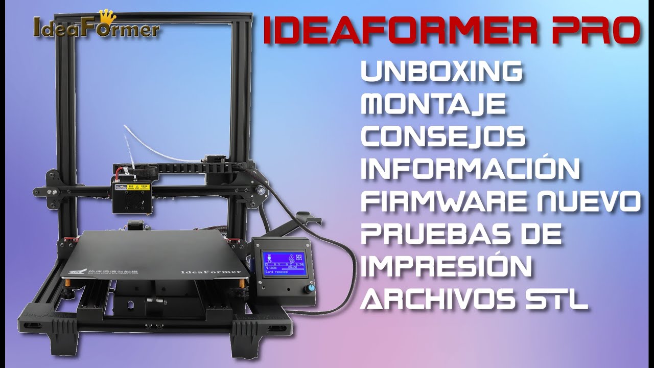 IdeaFormer PRO 300x300x350 Parte 2 - YouTube