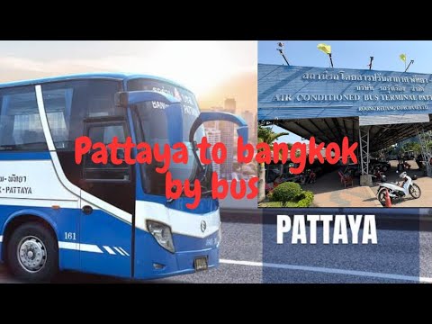 PATTAYA TO BANGKOK BY BUS IN 131 BATH | PATTAYA BUS STATION | CHEAP BUS ...