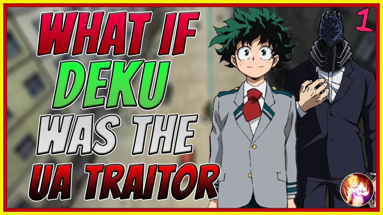 What If Deku Was The U.A Traitor| Part 1| My Hero Academia What If ...