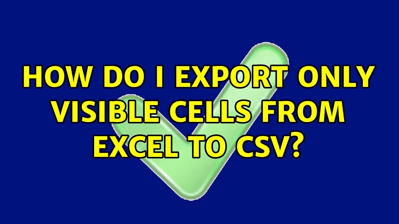 How Do I Export Only Visible Cells From Excel To CSV 5 Solutions YouTube how-do-i-export-only-visible-cells-from-excel-to-csv-5-solutions-youtube
