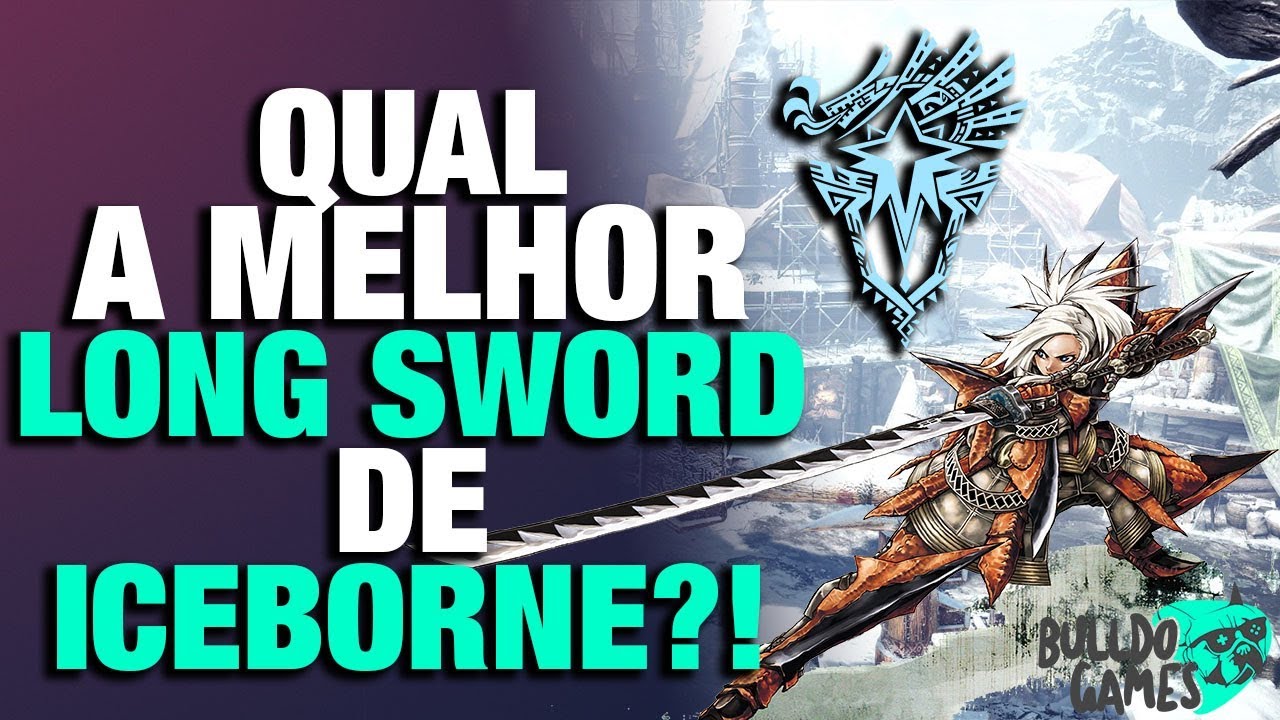 Monster Hunter World: Iceborne - Qual A MELHOR Long Sword De Iceborne ...