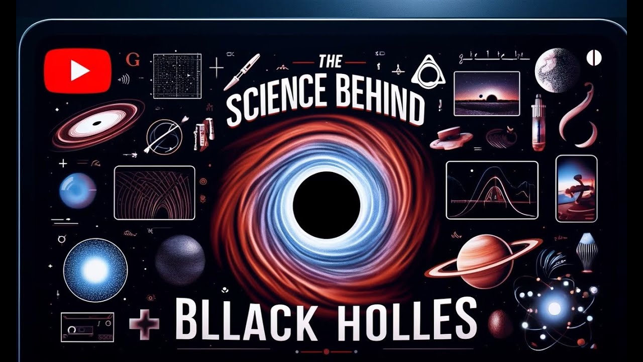 The Science Behind Black Holes - YouTube