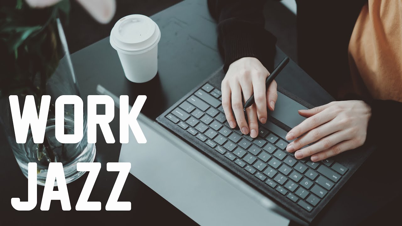 Work & Jazz - Relaxing Jazz Music - Slow Smooth Coffee Background Jazz ...