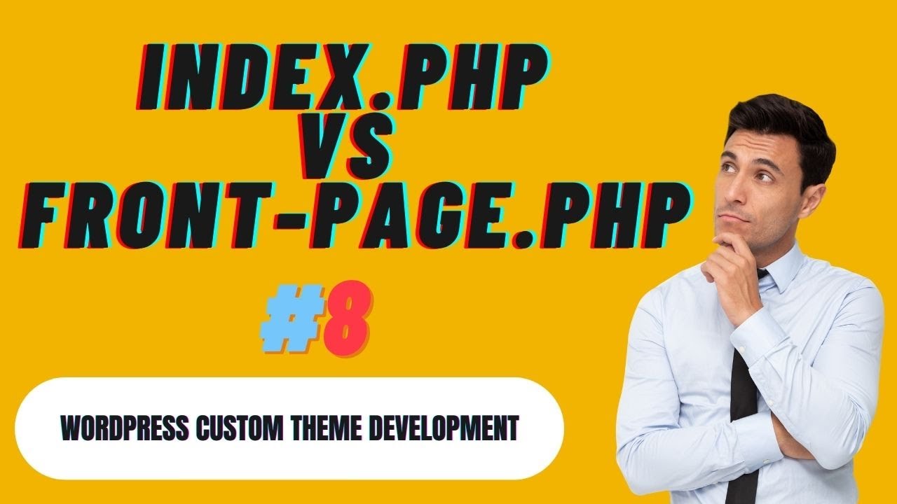 Index Php Vs Front Page Php N Wordpress Custom Theme Wordpress Theme Development 8 Youtube