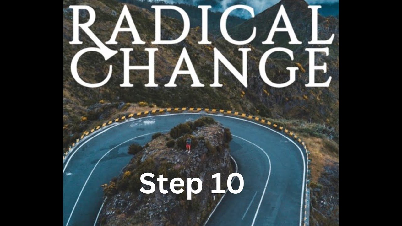 RADICAL CHANGE Step 10 Relationships - YouTube