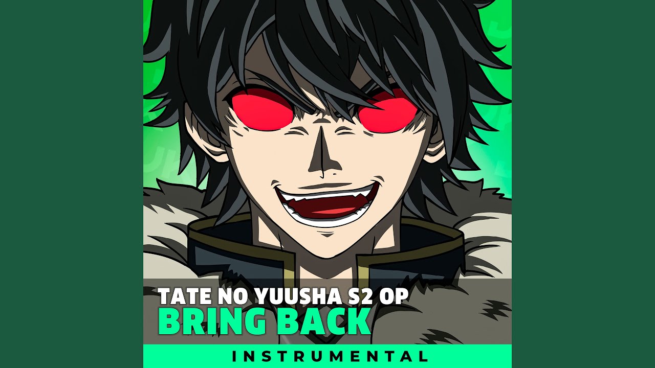 Bring Back (Tate no Yuusha S2 OP) FULL SIZE INSTRUMENTAL (オフボーカル ...