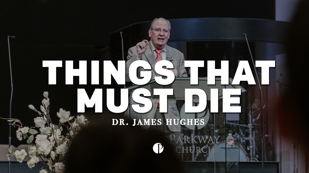 Things That Must Die | Dr. James Hughes - YouTube