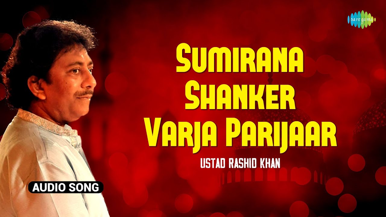 Sumirana Shanker Varja Parijaar | Ustad Rashid Khan | The Divine Voice ...