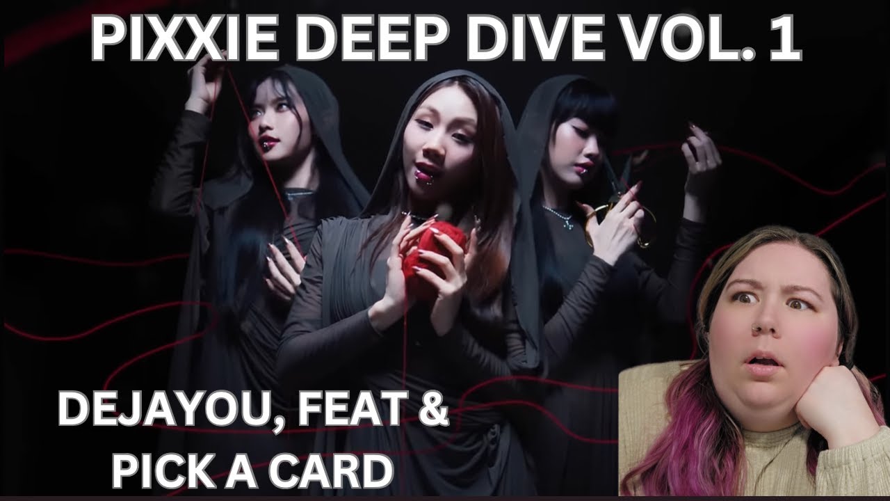 PIXXIE DEEP DIVE VOL. 1 | 'DEJAYOU' 'FEAT' & 'PICK A CARD' MV REACTIONS - YouTube