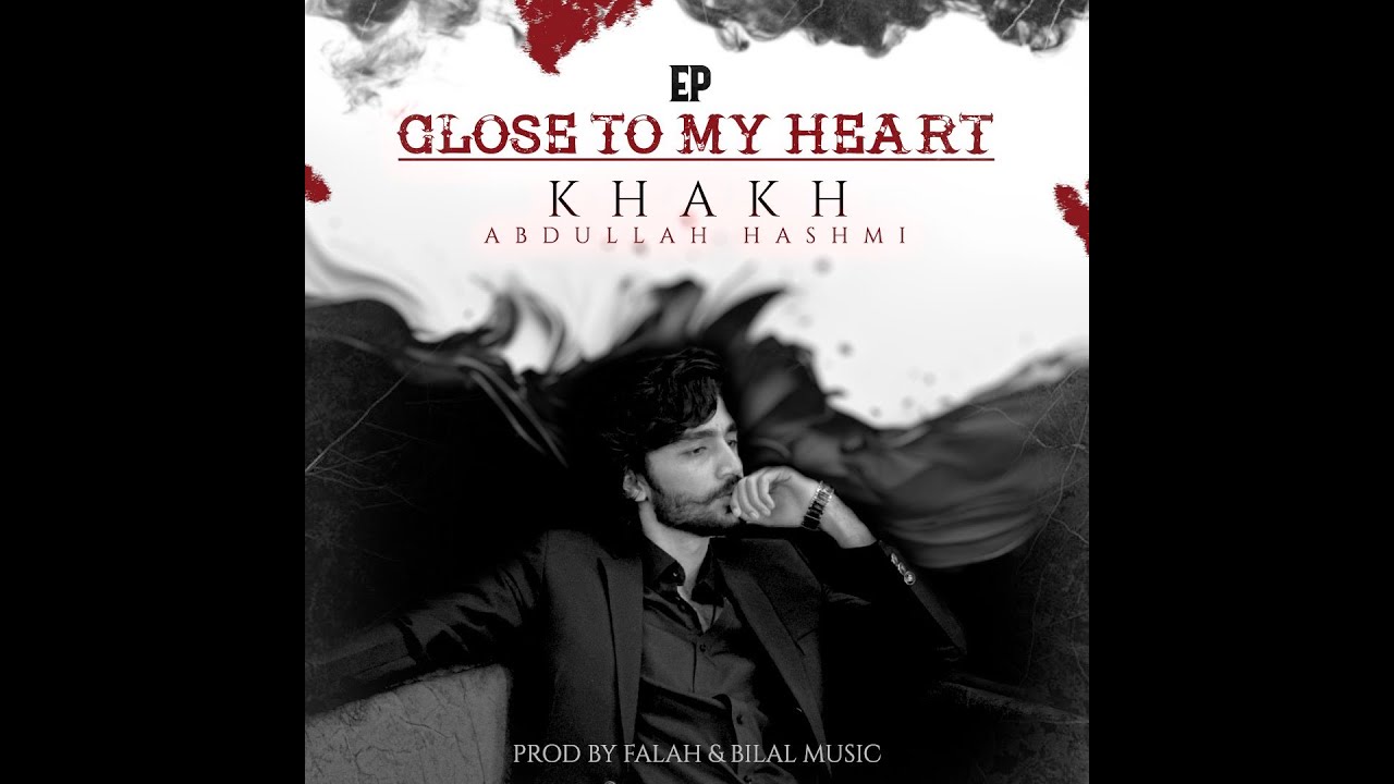 Khakh | Abdullah Hashmi ( EP- Close To My Heart ) - YouTube