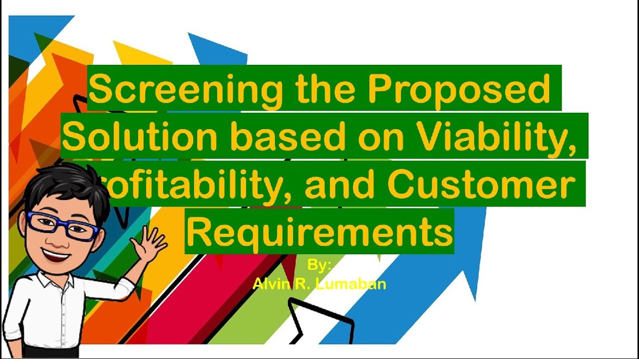 Screening the Proposed Solution based on Viability, Profitability, and ...