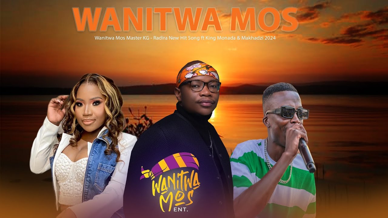 Wanitwa Mos Master KG - Radira New Hit Song ft King Monada & Makhadzi ...