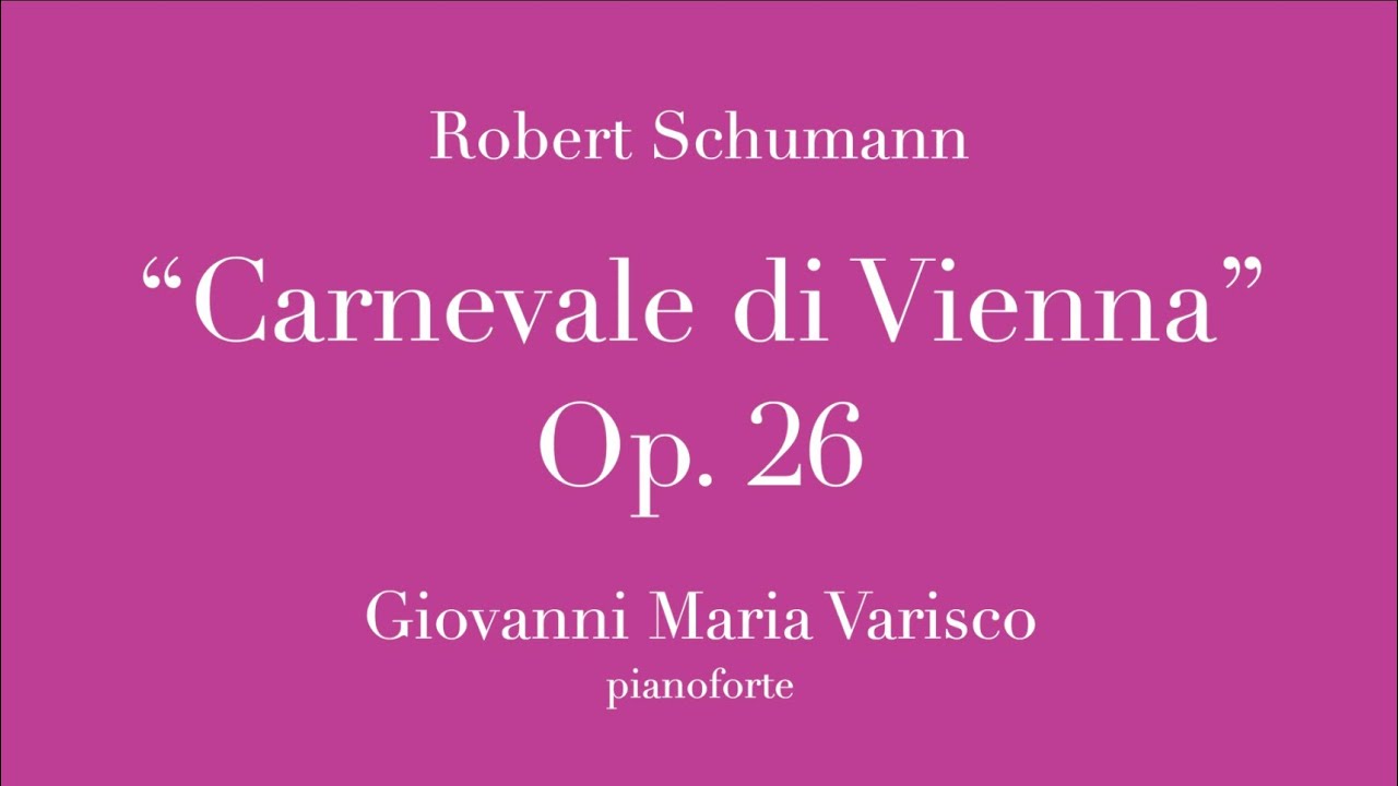 Robert Schumann - Carnevale di Vienna, Op. 26 - Giovanni Maria Varisco ...