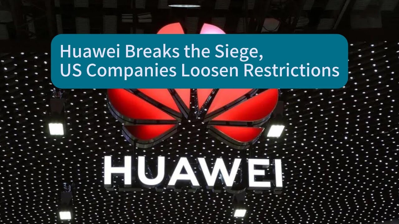 Huawei Breaks the Siege, US Companies Loosen Restrictions Why Does the ...