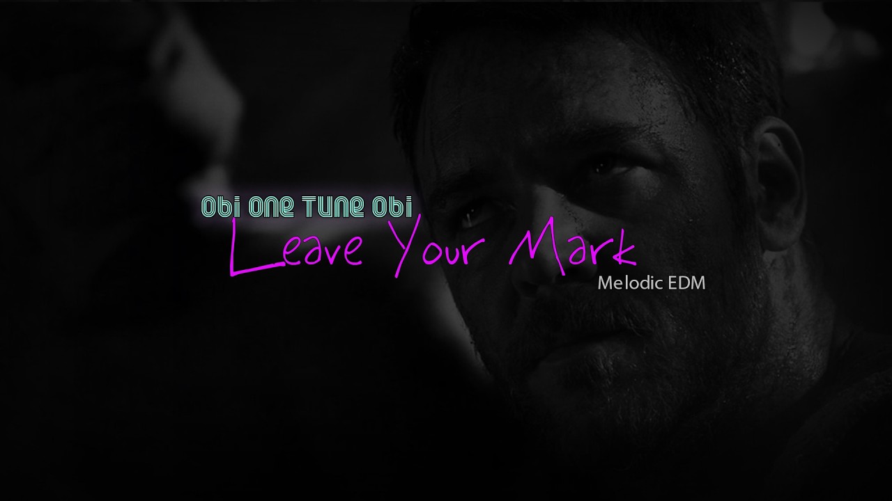 Leave Your Mark | Melodic EDM | Deep House | Club Beats | Electro House ...