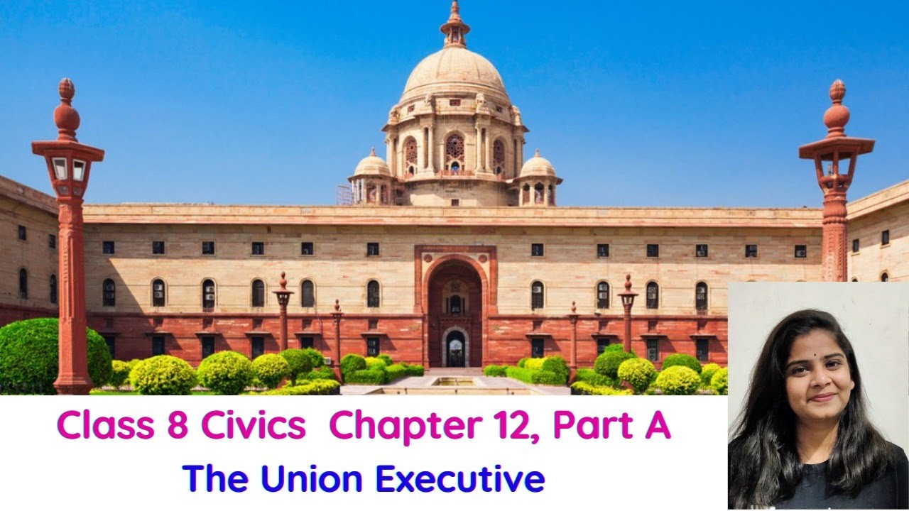 ICSE Class 8 | Civics | Chapter 12 The Union Executive, Part A | Simran ...