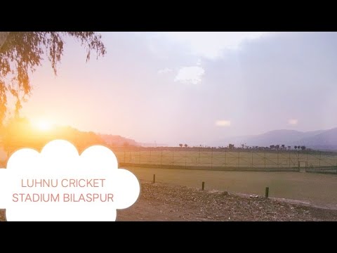 LUHNU CRICKET STADIUM BILASPUR #shortclip - YouTube