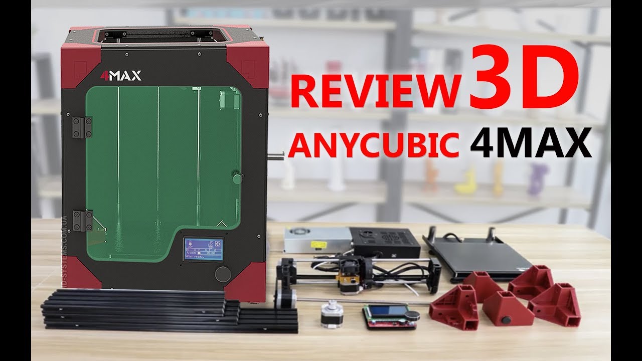 Review máy in 3D 4MAX Anycubic - Cực HOT - Anycubic 4MAX 3D Printer ...