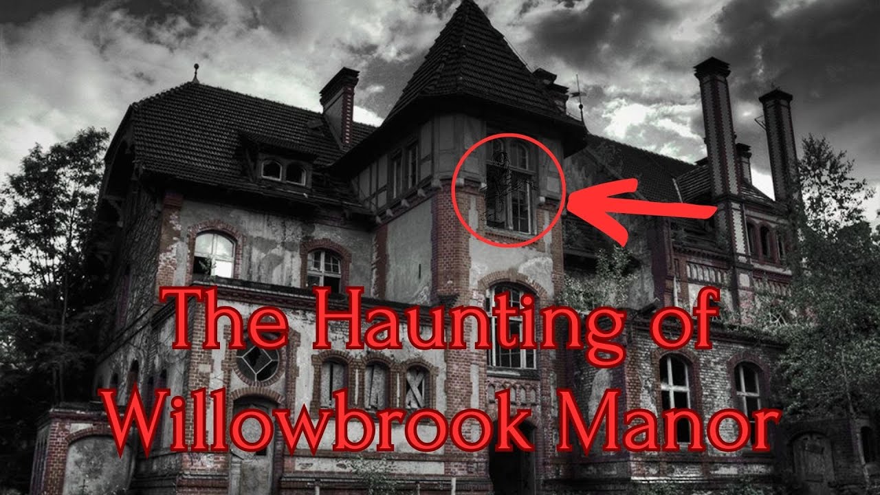 The Haunting of Willowbrook Manor — A CREEPY TRUE STORY - YouTube