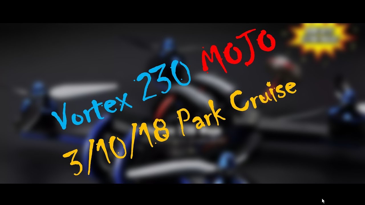 ImmersionRC Vortex 230 Mojo Cruise 2018 0310 - YouTube