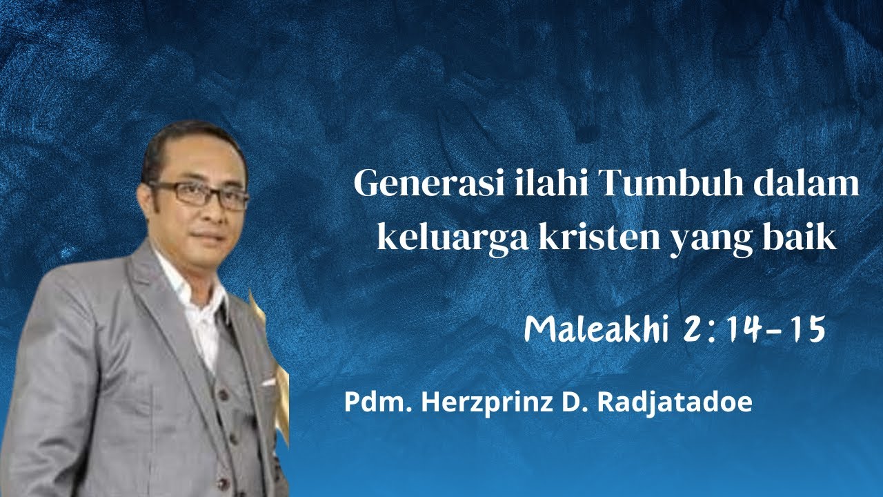 Generasi Ilahi Tumbuh Dalam Keluarga Kristen Yang Baik(Maleakhi 2:14-15 ...