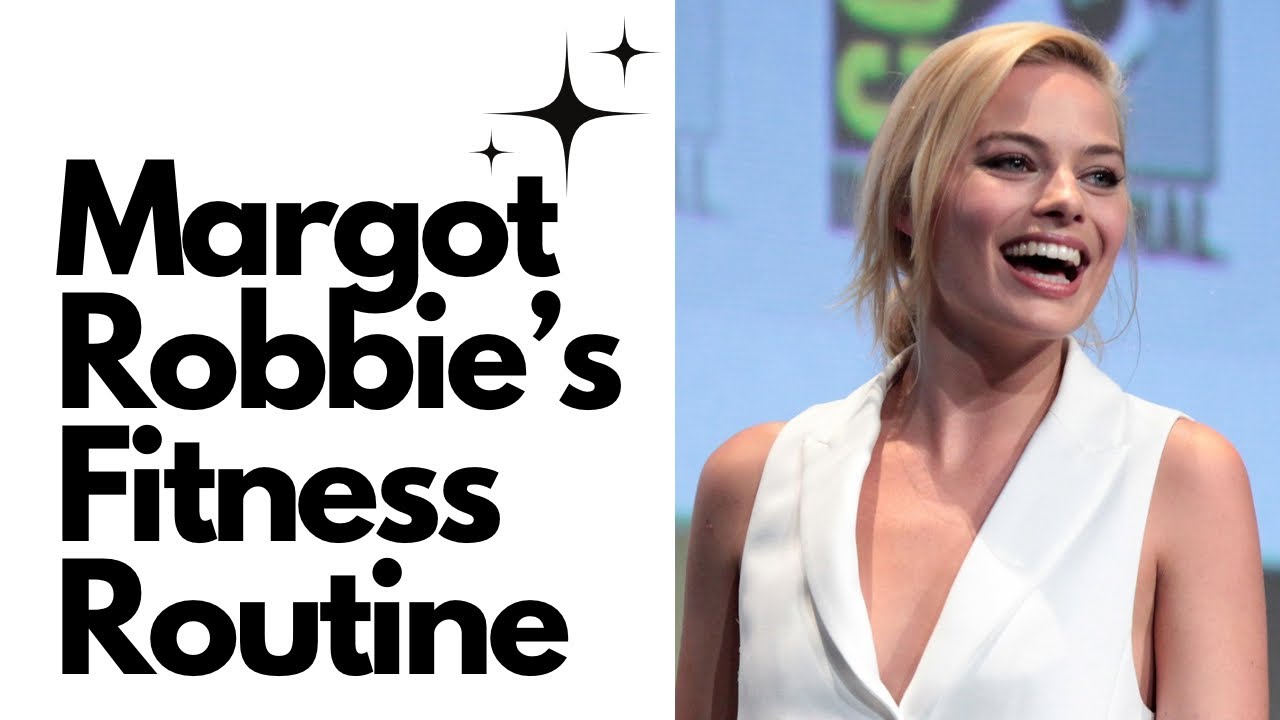 Margot Robbie’s Fitness Routine - YouTube