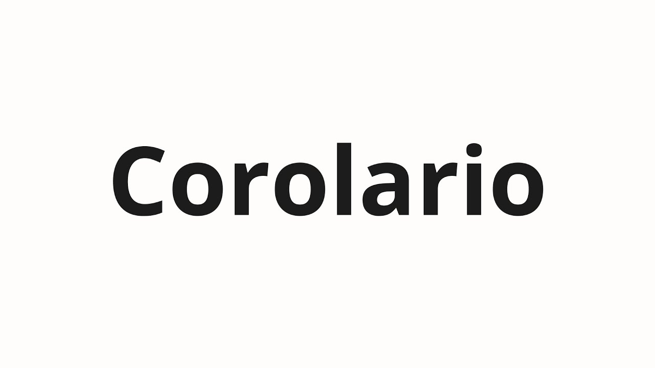 How to pronounce Corolario - YouTube