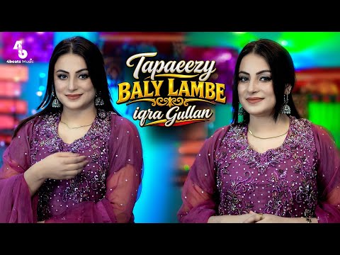 Baly Lambe • Tapaeezy | Iqra Gullan | Pashto New Songs 2026 | Official Music Video 