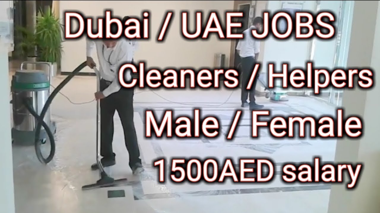 Dubai / UAE JOBS Cleaners / Helpers / Male/ Female 1500AED salary - YouTube