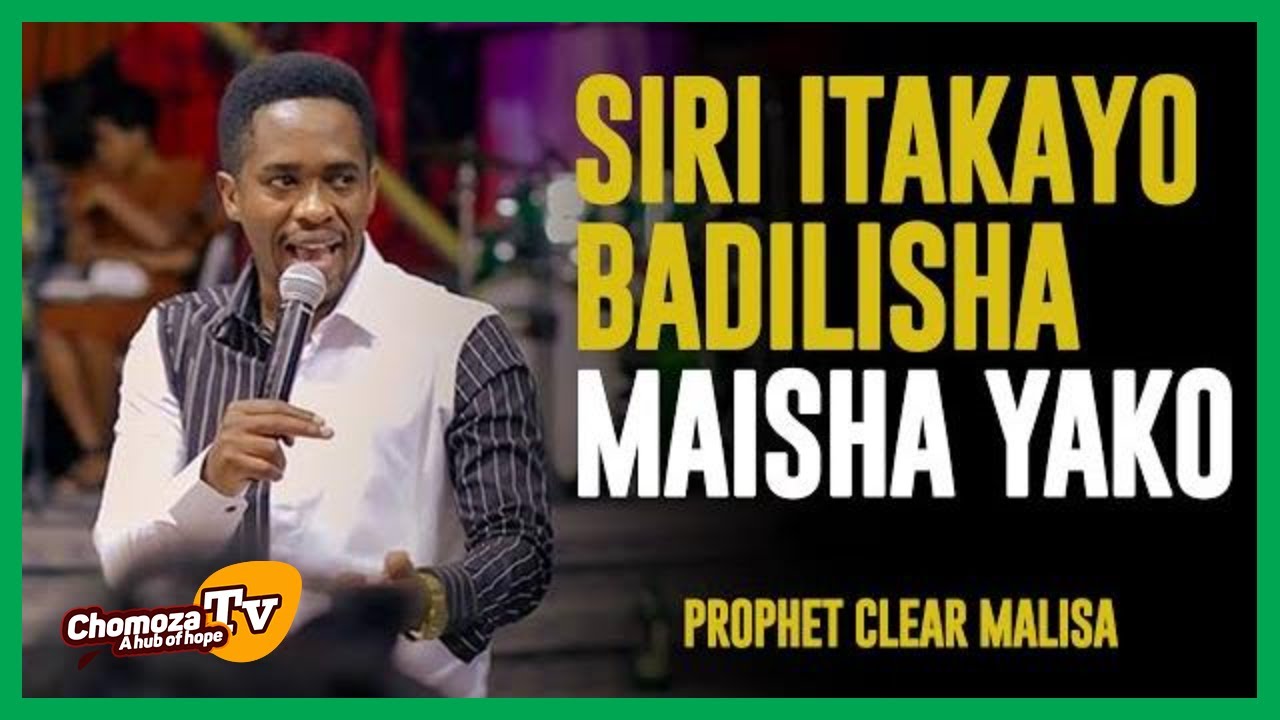 PROPHET CLEAR MALISA: SIRI ITAKAYO BADILISHA MAISHA YAKO - YouTube