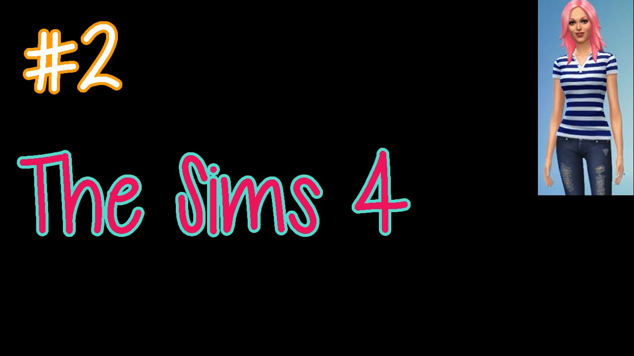 The Sims 4 || [EP02] - YouTube