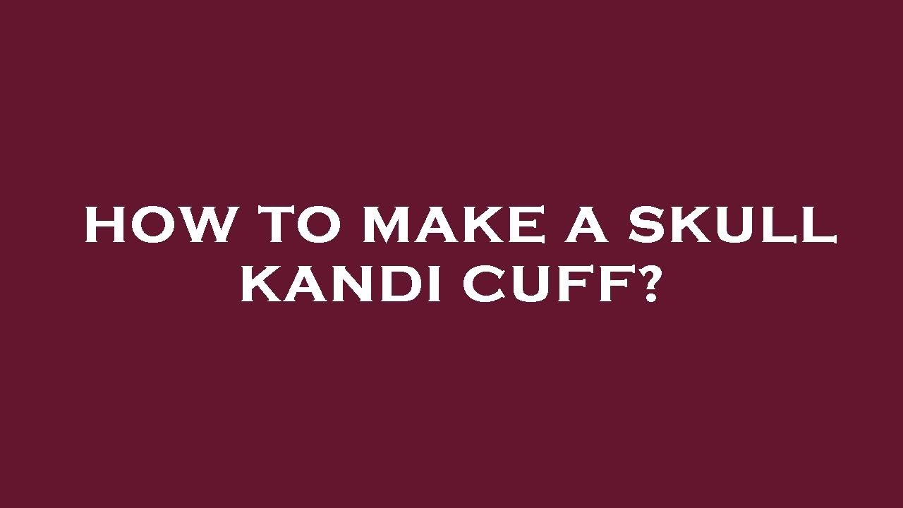 How to make a skull kandi cuff? - YouTube