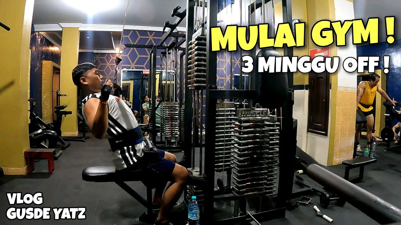 MULAI GYM LAGI ‼️ SETELAH 3 MINGGU OFF ‼️ - YouTube