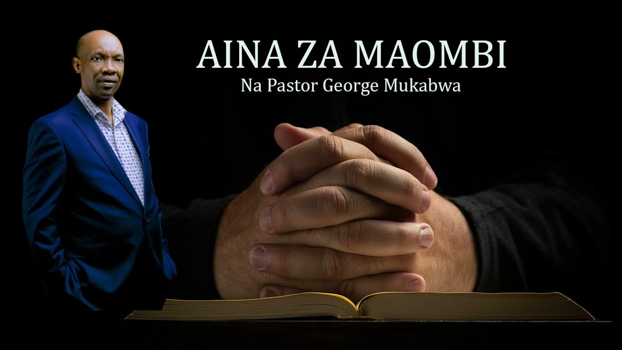AINA ZA MAOMBI || PASTOR GEORGE MUKABWA || 02/06/2023 - YouTube