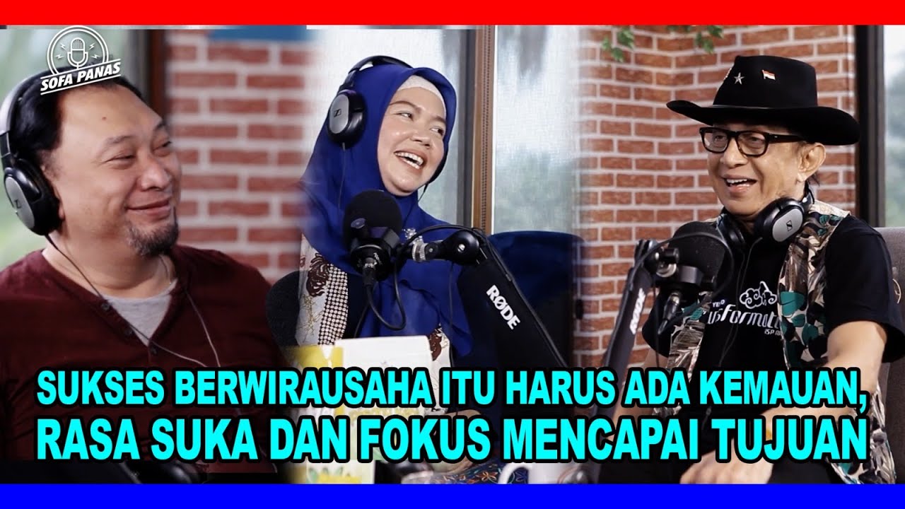 Sukses Berwirausaha Itu Harus Ada Kemauan, Rasa Suka dan Fokus Mencapai ...