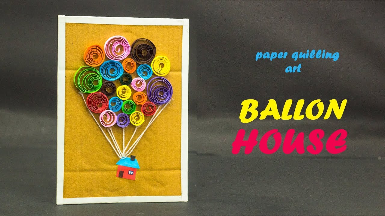 Paper Quilling Art || Balloon House - YouTube