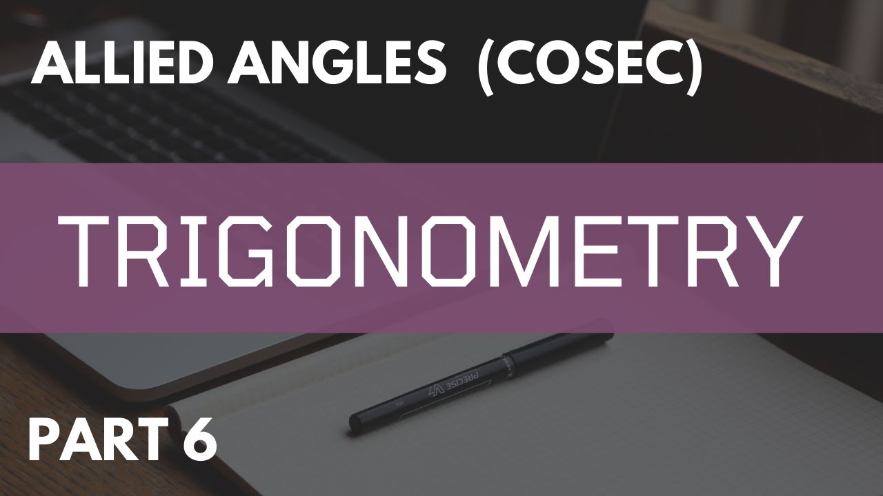 Trigonometry - Allied Angles (cosec) - PART 6 | Shortcut | Easy to ...