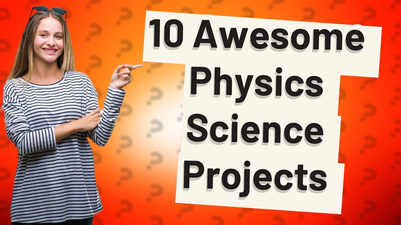 How Can I Create 10 Awesome Physics Science Projects? - YouTube