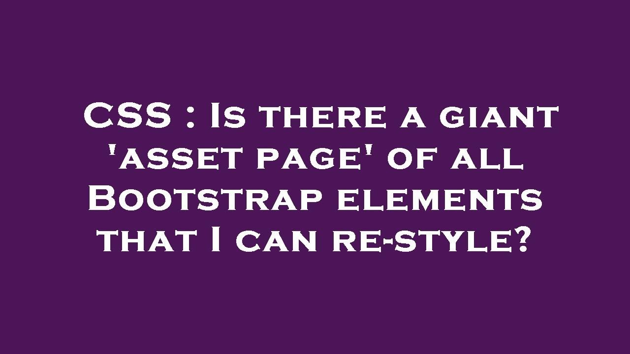 CSS : Is there a giant 'asset page' of all Bootstrap elements that I ...